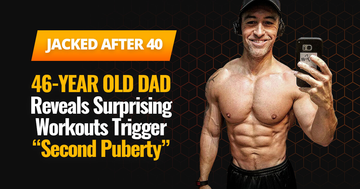 46-Year Old Dad Reveals Surprising Workouts Trigger “Second Puberty”
